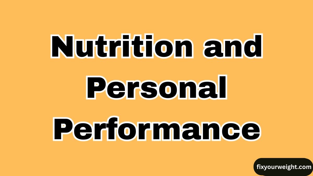 Nutrition and Personal Performance: How Your Diet Boosts Your Success