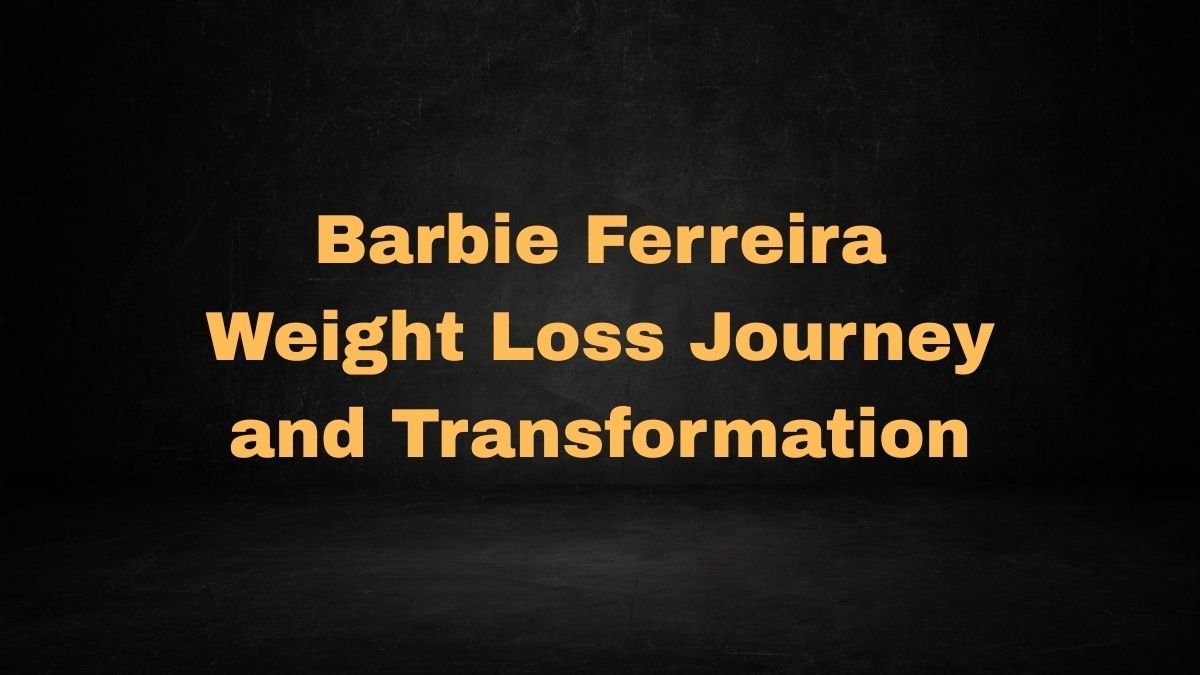 Barbie Ferreira Weight Loss Journey and Transformation