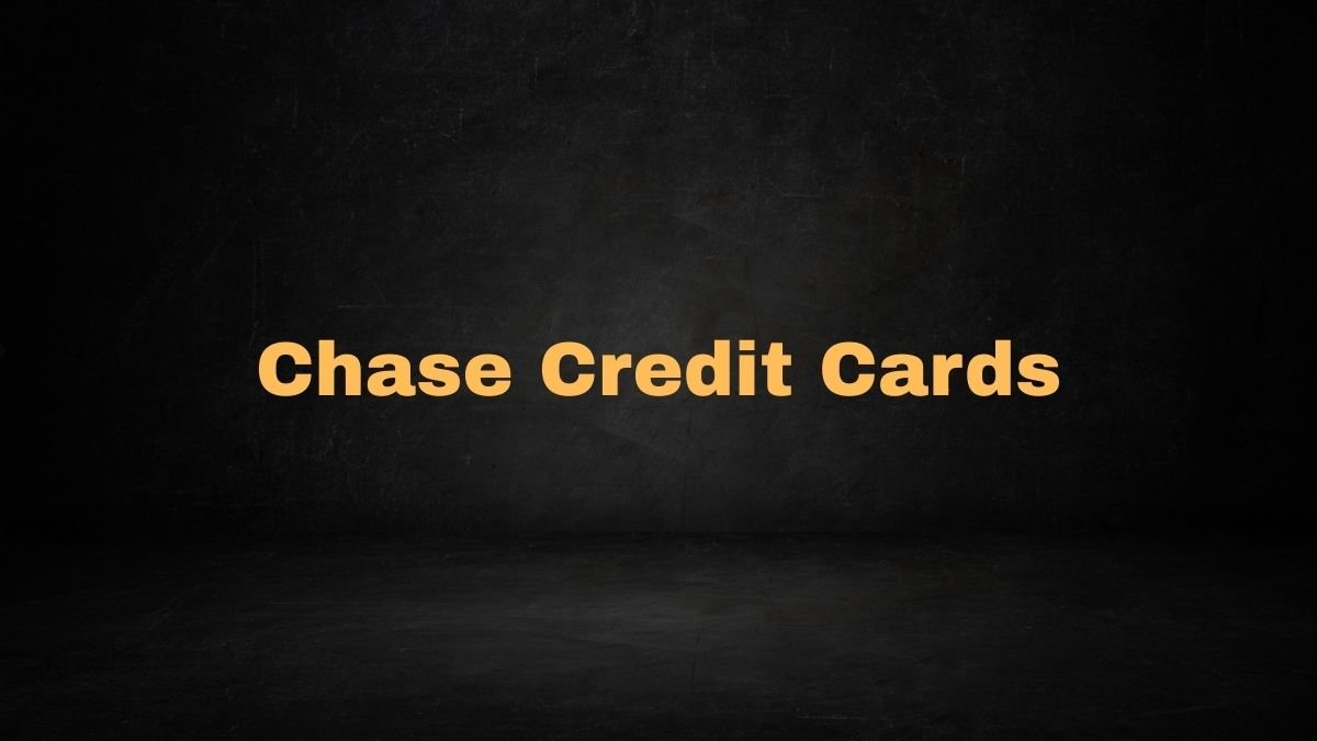 Chase Credit Cards: A Comprehensive Guide